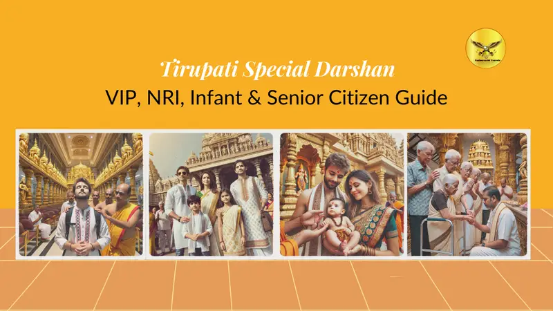 Tirupati Special Darshan: VIP, NRI, Infant & Senior Citizen Guide