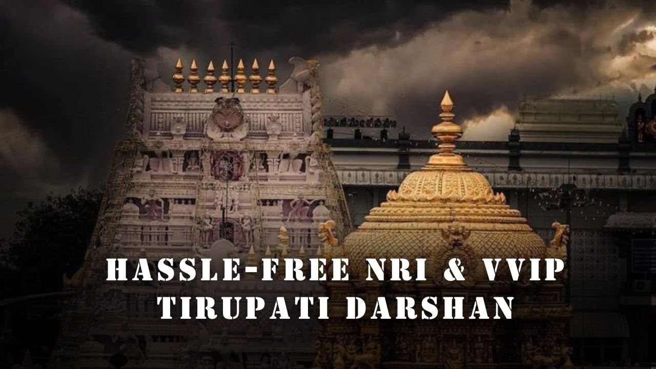 Hassle-Free NRI & VVIP Tirupati Darshan from Bangalore
